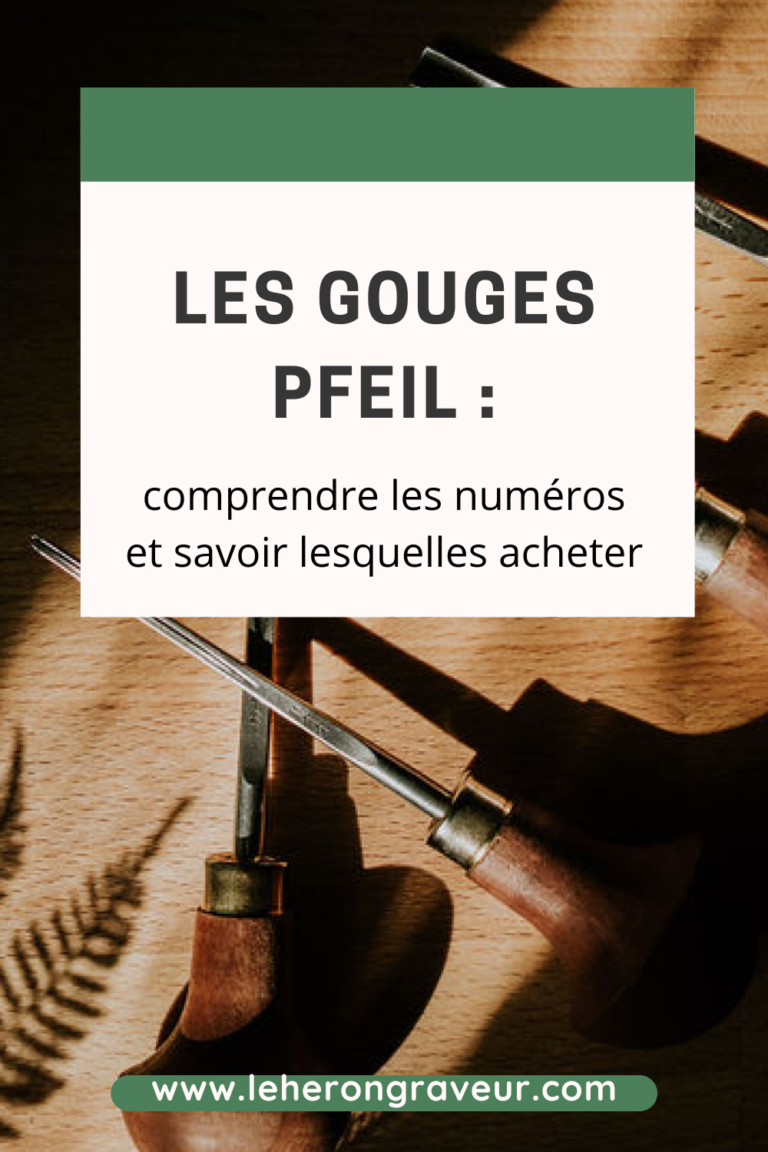 Les gouges Pfeil : comprendre les numéros et savoir lesquelles acheter ...